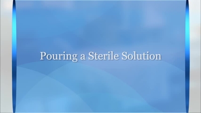 Infection control: Pouring a sterile solution - MediaSpace
