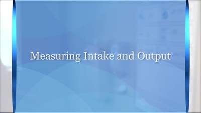 Nutrition and fluids: Measuring intake and output - MediaSpace