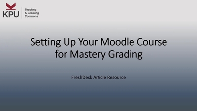 Setting up Moodle course for mastery grading - KPU Video Portal