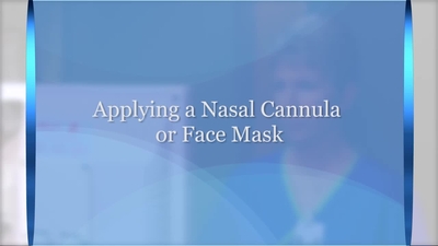 Respiratory care and suctioning: Applying a nasal cannula or face mask ...