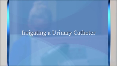 Urinary catheter management: Irrigating a urinary catheter - MediaSpace