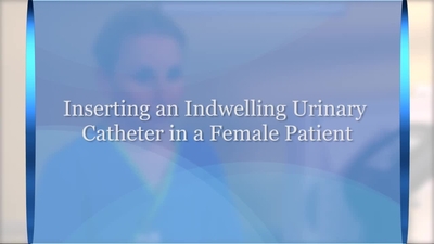 Urinary catheter management: Inserting an indwelling urinary catheter ...